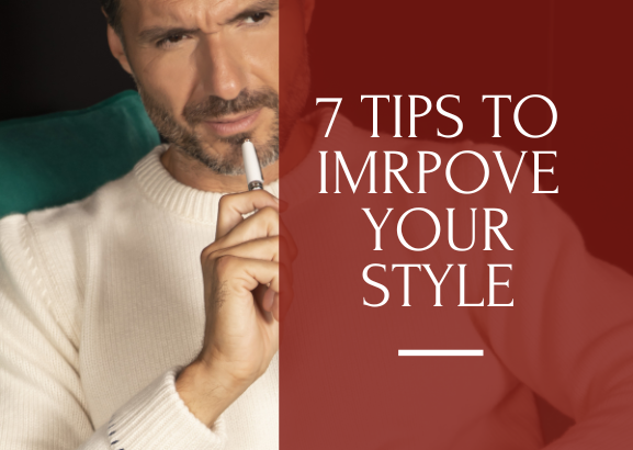 Improve Your Style In 10 Minutes - 7 Tips To Improve Your Style ...
