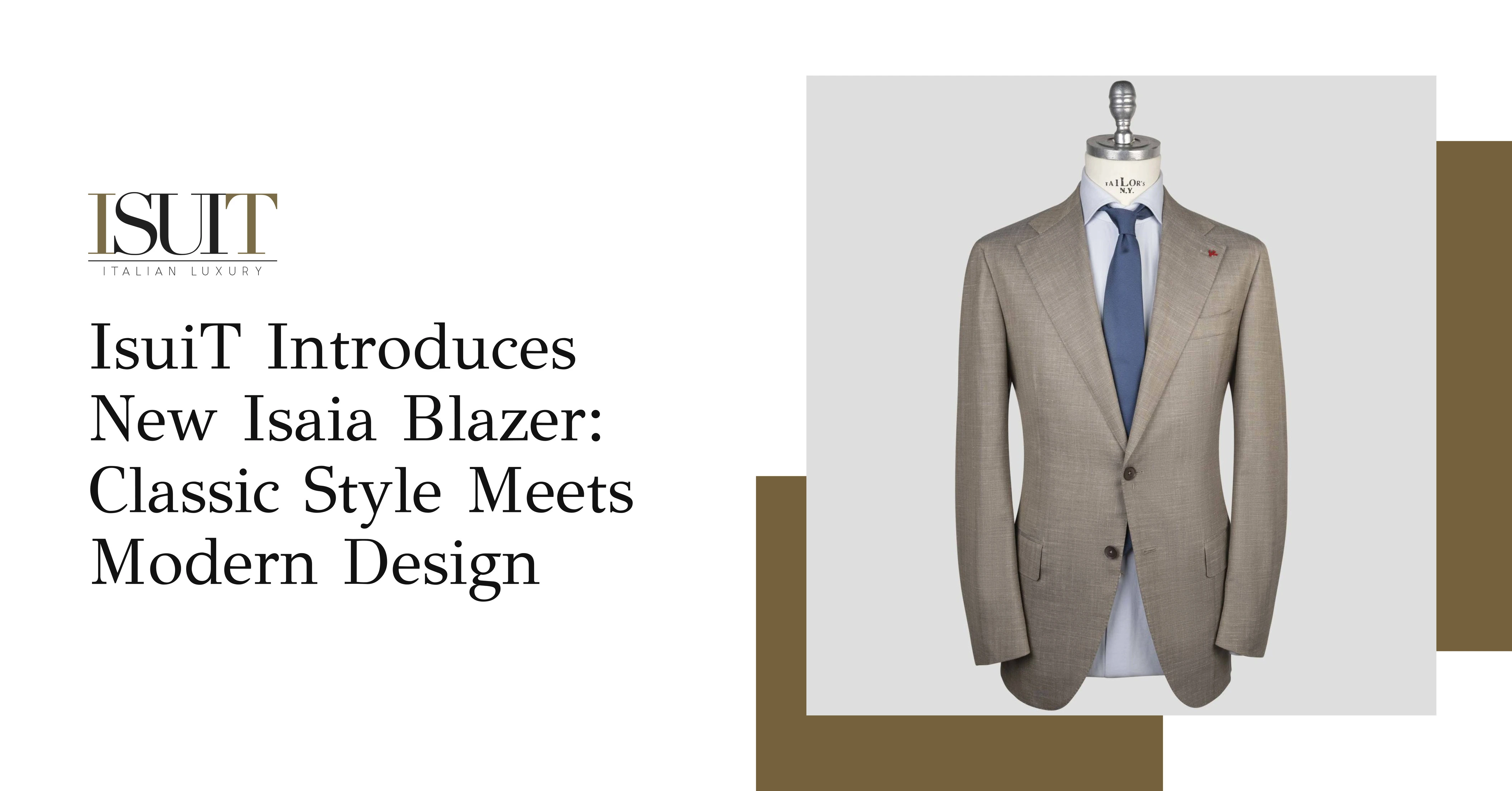 iSuit Introduces New Isaia Blazer: Classic Style Meets Modern Design ...