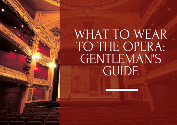 How to Dress for the Opera: A Gentleman's Guide | IsuiT