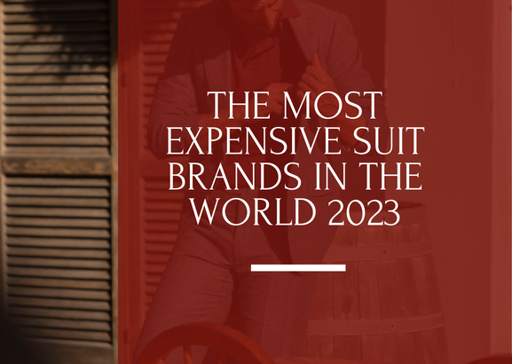 8 Of The Most Expensive Luxury Suit Brands in the World! | IsuiT